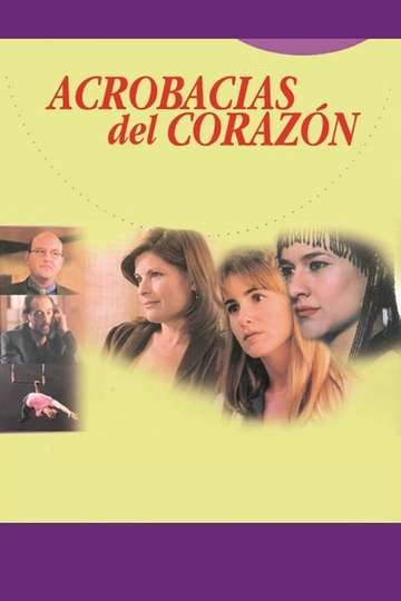 Acrobacias del Corazón - Movie | Moviefone