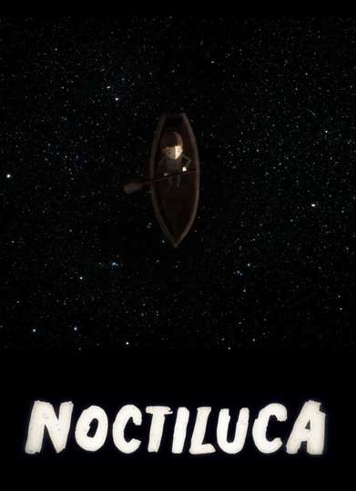 Noctiluca - Movie | Moviefone