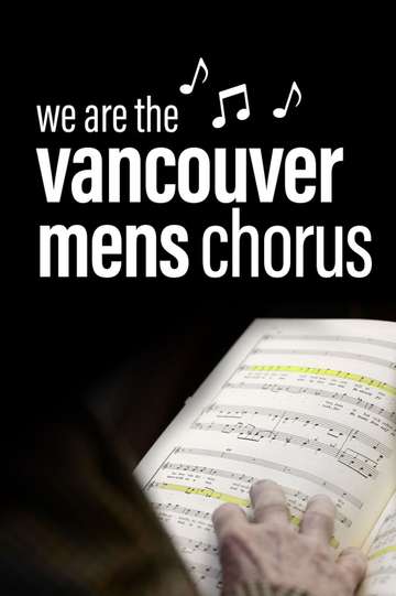 We Are The Vancouver Men's Chorus - Movie | Moviefone