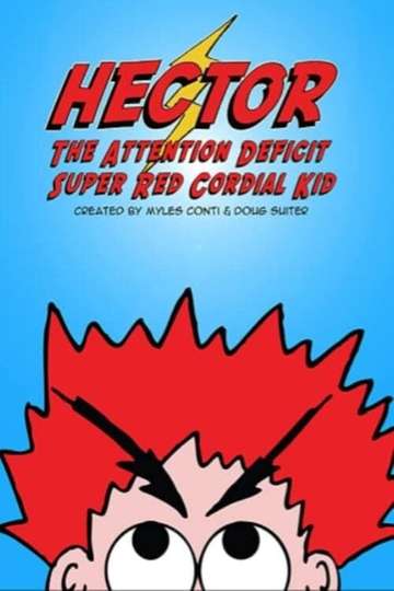 Hector the Attention Deficit Super Red Cordial Kid - Movie | Moviefone