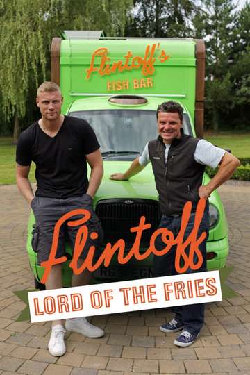 Flintoff: Lord of the Fries (2015-2016) - Seasons Guide | Moviefone