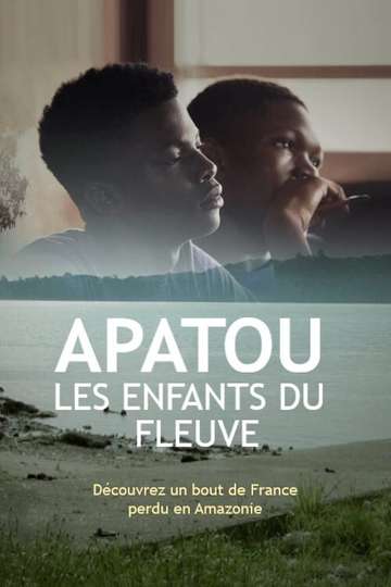 Apatou les enfants du fleuve - Movie | Moviefone