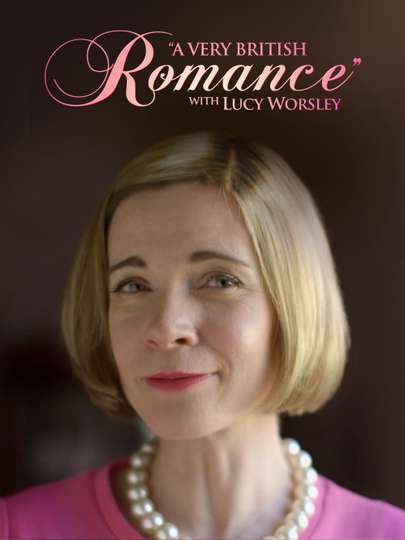 A Very British Romance with Lucy Worsley (2015) - TV Show | Moviefone
