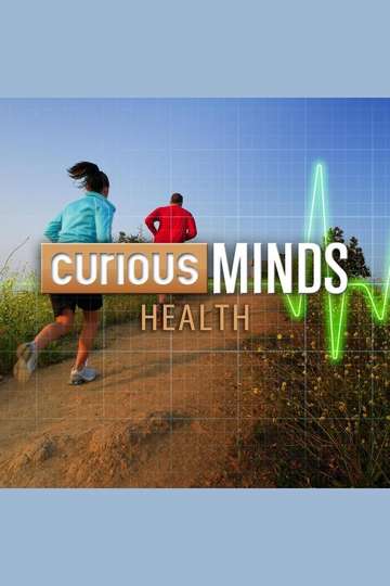 Where to Watch Curious Minds: Health | Moviefone