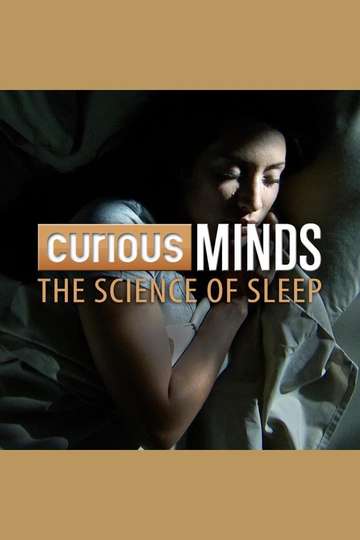 Curious Minds: The Science of Sleep - Where to Watch & Stream Online | Moviefone