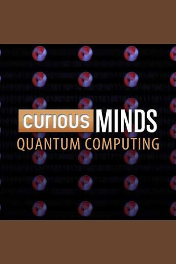 Curious Minds: Quantum Computing | Moviefone
