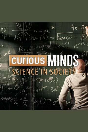 Curious Minds: Science In Society - Where to Watch & Stream Online ...