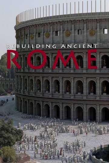 Rebuilding Ancient Rome (2015) - Where to Watch & Stream Online | Moviefone