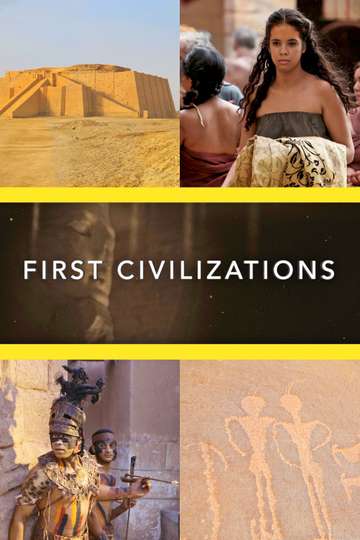 First Civilizations (2018) - TV Show | Moviefone