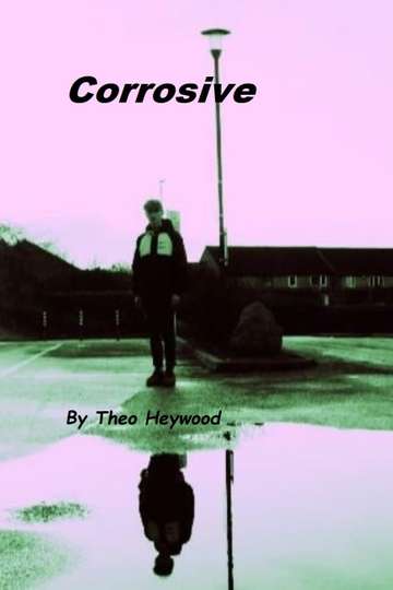 Corrosive - Movie | Moviefone