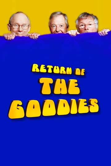 Return of the Goodies - Movie | Moviefone