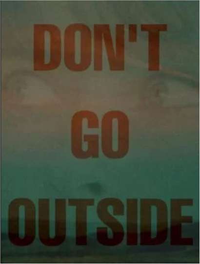 Dont Go Outside - Movie | Moviefone