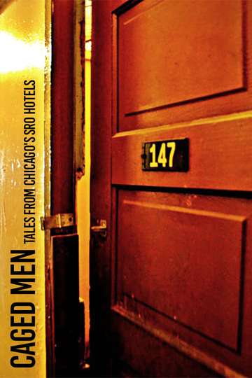 Caged Men: Tales from Chicago's SRO Hotels (2017) Streaming - Where to ...