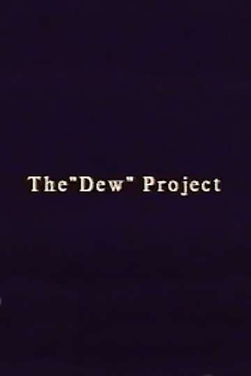 The “Dew” Project (2021) - Movie | Moviefone