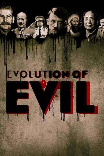 Evolution of Evil (2016) - TV Show | Moviefone