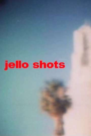 Jello Shots (2003) - Movie | Moviefone