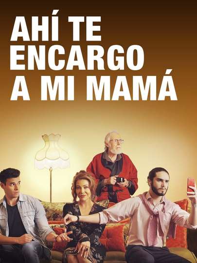 Ahí te encargo a mi mamá - Where to Watch | Moviefone