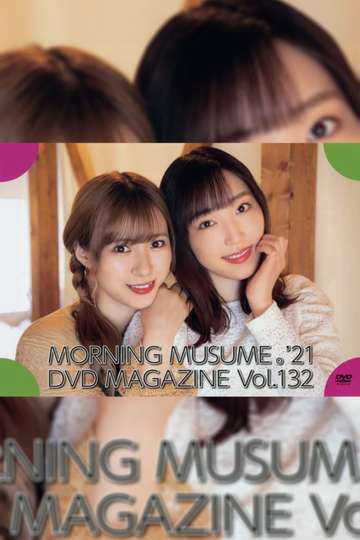 Morning Musume.'21 DVD Magazine Vol.132 - Movie Cast, Reviews, Trailers ...