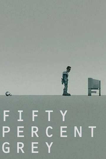 Fifty Percent Grey - Movie | Moviefone