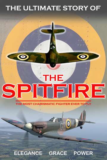 The Ultimate Story Of the Spitfire - Movie | Moviefone