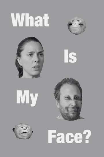 What Is My Face? - Movie | Moviefone