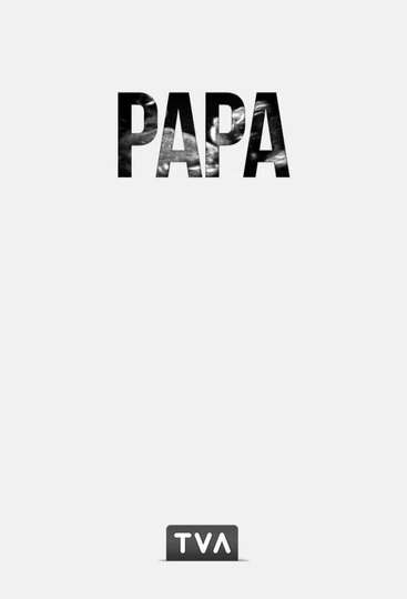 Papa Season 1 - Episode Guide, Ratings & Streaming | Moviefone