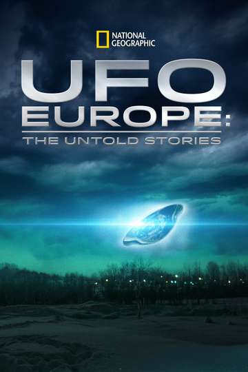 UFO Europe: The Untold Stories (2012-2013) - Where to Watch & Stream Online | Moviefone