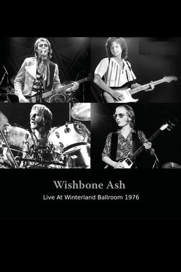 Wishbone Ash Live At Winterland Ballroom 1976 - Movie Cast, Reviews, Trailers & Streaming Info ...