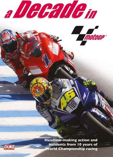 A Decade In MotoGP - Movie | Moviefone