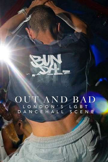 Out and Bad: London's LGBT Dancehall Scene - Movie | Moviefone