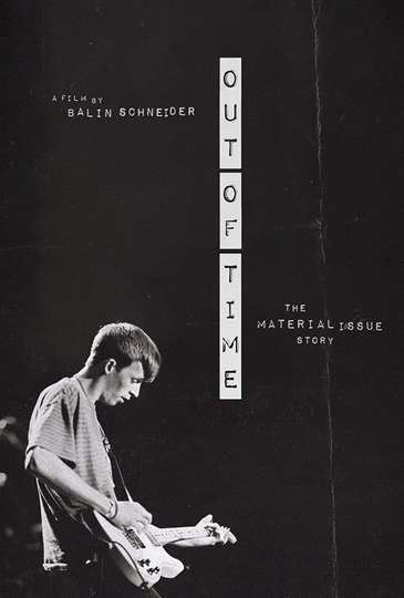 Out of Time: The Material Issue Story (2021) Stream and Watch Online ...