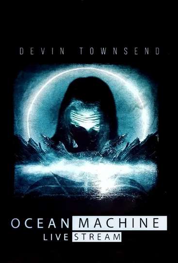 Devin Townsend Ocean Machine Livestream (2021) Streaming - Where to Watch Online | Moviefone