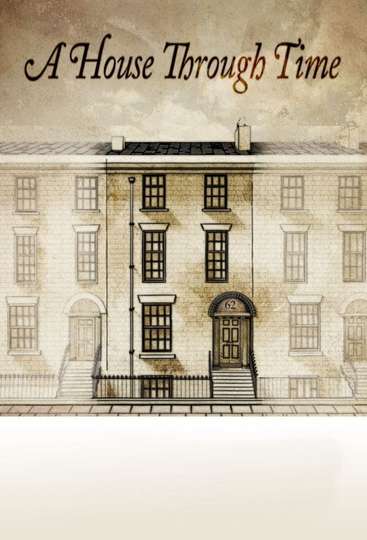 A House Through Time (2018-2024) - Where to Watch | Moviefone