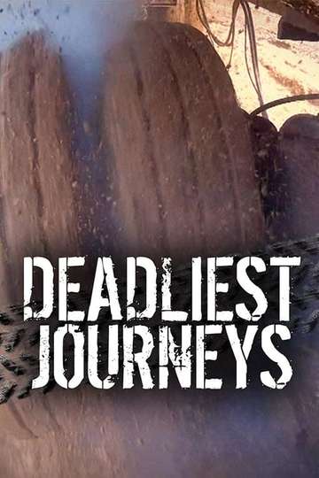 Deadliest Journeys - Where to Watch & Stream Online | Moviefone
