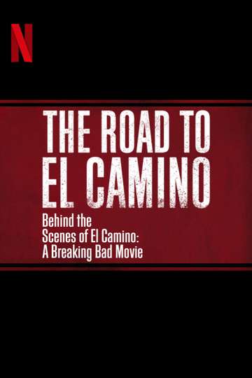 The Road to El Camino: Behind the Scenes of El Camino: A Breaking Bad ...
