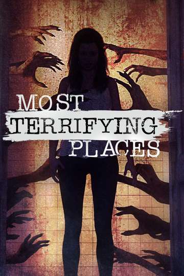 Most Terrifying Places - Where to Watch & Stream Online | Moviefone