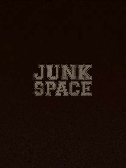 Junk Space | Moviefone