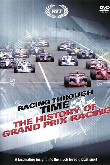 Racing Through Time The History of Grand Prix Racing - Movie | Moviefone