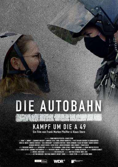 Die Autobahn - Kampf um die A 49 - Movie | Moviefone