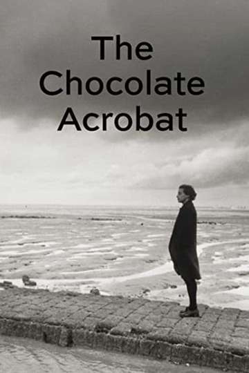The Chocolate Acrobat - Movie | Moviefone