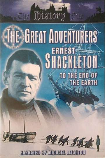 The Great Adventurers: Ernest Shackleton - Movie | Moviefone