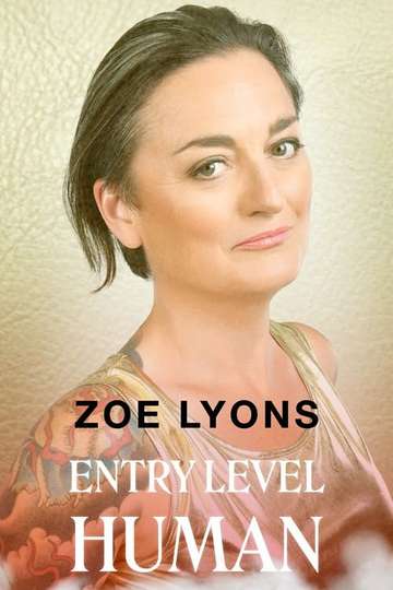 Zoe Lyons: Entry Level Human Stream and Watch Online | Moviefone